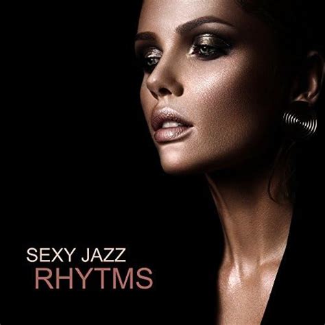 Play Sexy Jazz Rhytms By Easy Listening Chilled Jazz On Amazon Music