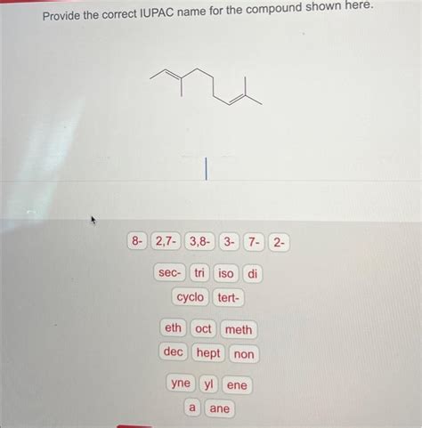 Solved Provide The Correct Iupac Name For The Compound Shown