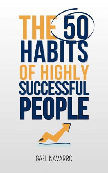 The 50 Habits Of Highly Successful People By E Gael Navarro Ebook