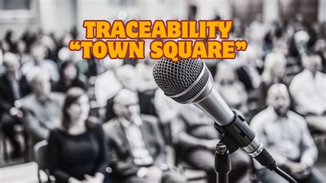 Traceability “town Square” Seeks Your Input Youtube