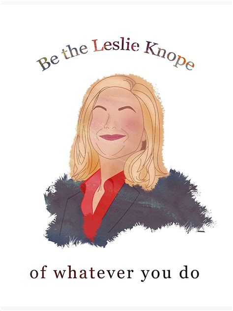 Be The Leslie Knope Of Whatever You Do Art Print By Em26 Redbubble