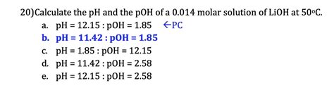 Solved 20calculate The Ph And The Poh Ofa 0014 Molar Solution Of