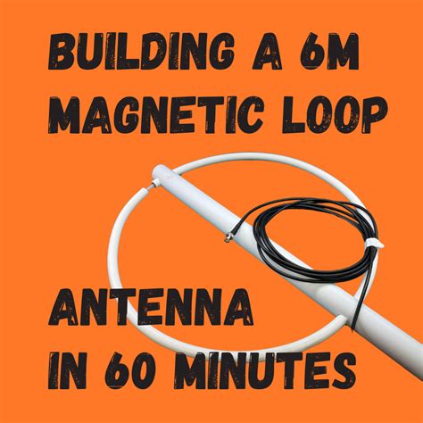 Building A 6m Magnetic Loop Antenna In 60 Minutes Lb5jj