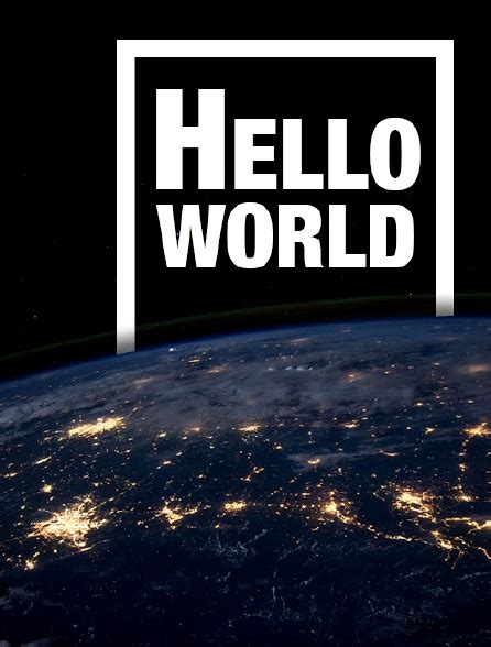 Hello World En Streaming Sur Science Et Vie Tv