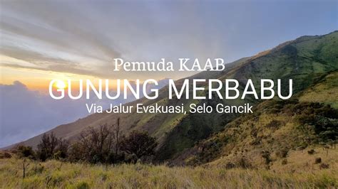 Pendakian Gunung Merbabu Via Jalur Evakuasi Selo Gancik Youtube