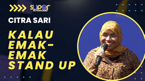 Stand Up Citra Sari Nawarin Pecel Ke Orang Arab Orangnya Malah Ke Masjid Super Playground Vol 1
