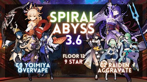 3 6 Spiral Abyss C0 Yoimiya Overvape C2 Raiden Aggravate 12th