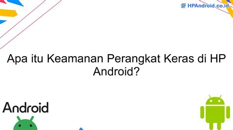 Apa Itu Keamanan Perangkat Keras Di Hp Android Blog Hpandroid