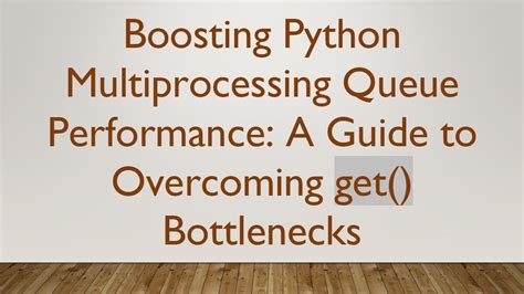 Boosting Python Multiprocessing Queue Performance A Guide To