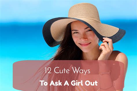 12 Cute Ways To Ask A Girl Out The Lucky Days