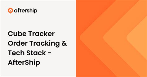 Cube Tracker Order Tracking And Tech Stack Aftership