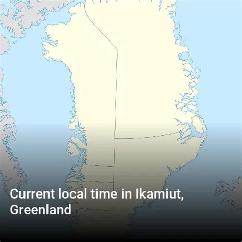 Current Time Ikamiut Greenland What Time Is It In Ikamiut Greenland