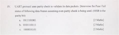 Solved IV UART Protocol Uses Parity Check To Validate Its Chegg Com