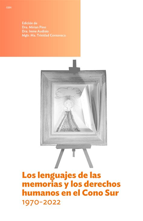 Los Lenguajes De Las Memorias Y Los Derechos Humanos En El Cono Sur