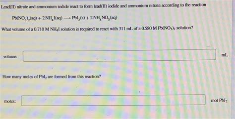 Solved Leadii ﻿nitrate And Ammonium Iodide React To Form