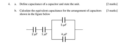 Solved 4 A Define Capacitance Of A Capacitor And State The