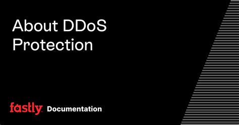 About Ddos Protection Fastly Documentation