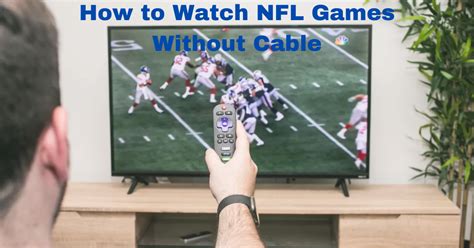 How To Watch Nfl Games Without Cable