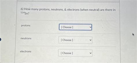 Solved 6 How Many Protons Neutrons Electrons When