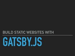Build Static Websites With Gatsby JS