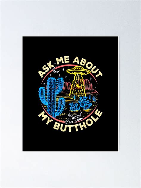 Ask Me About My Butthole Funny Ufo Spaceship Alien Abduction Poster