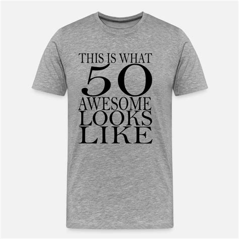 Funny 50th Birthday T Shirts Mens Premium T Shirt Spreadshirt