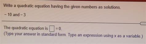 Solved Write A Quadratic Equation Having The Given Numbers Chegg