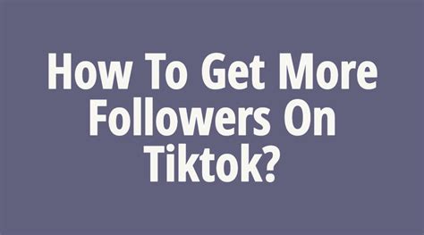 How To Get More Followers On Tiktok