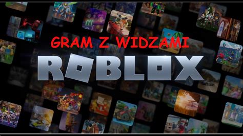 Gram W Roblox Z Widzami Youtube