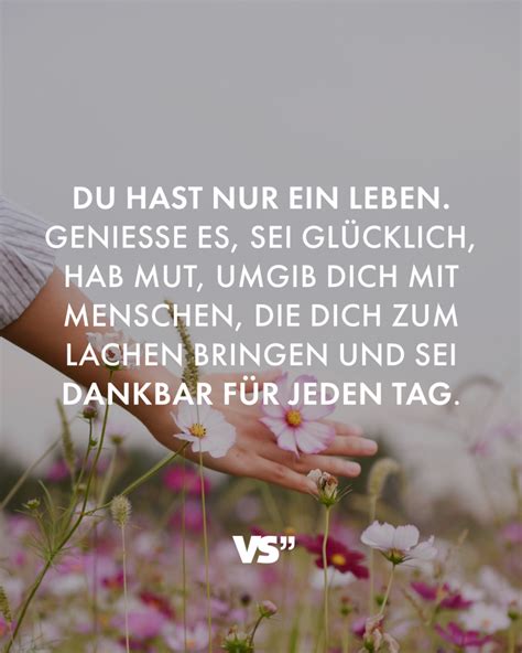Du Hast Nur Ein Leben Genieße Es Sei Glücklich Hab Mut Umgib Dich
