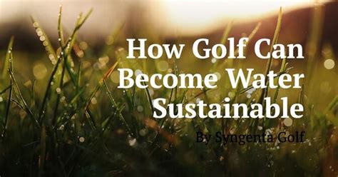 Syngentas Water Sustainability Feature Asian Golf Industry Federation