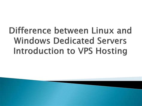 Ppt Difference Between Linux And Windows Dedicated Servers Introduction To Vps Hosting