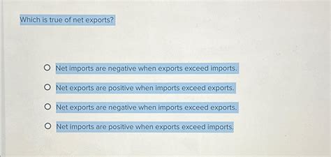 Solved Which Is True Of Net Exports Net Imports Are Negative Chegg