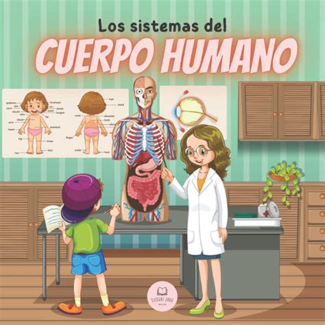 Buy Los Sistemas Del Cuerpo Humano Para Niños Aprende Cómo Funcionan