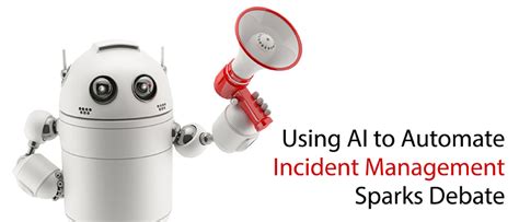 Using Ai To Automate Incident Management Sparks Debate