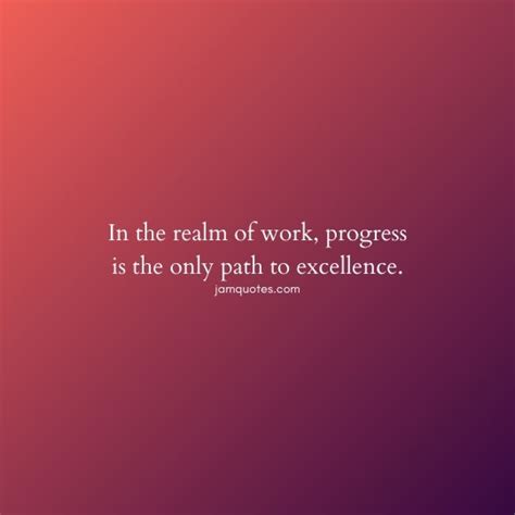 Progress Quotes For Work Jamquotes