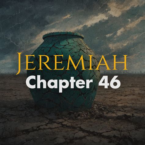 Jeremiah Chapter 46 Detailed Bible Study And Analysis Devotion