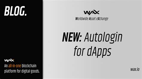 new customers can automatically login to wax dapps with this new wax