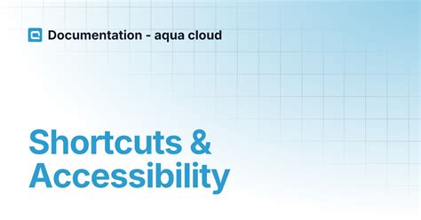 Shortcuts And Accessibility Documentation Aqua Cloud