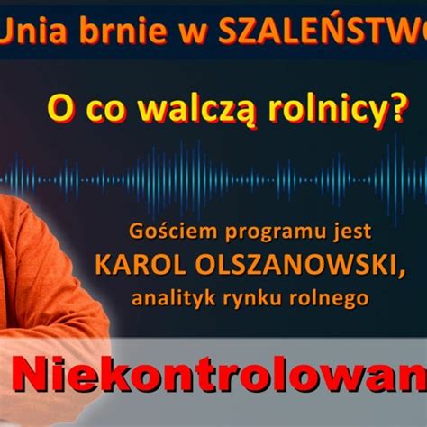 Stream Unia brnie w szaleństwo Karol Olszanowski w Rozmowie Niekontrolowanej by Łukasz