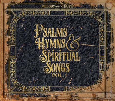 Psalms Hymns Spiritual Songs Vol 1 Melody And Truth