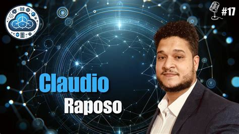 17 Episódio Com Cláudio Filipe Lima Raposo Youtube