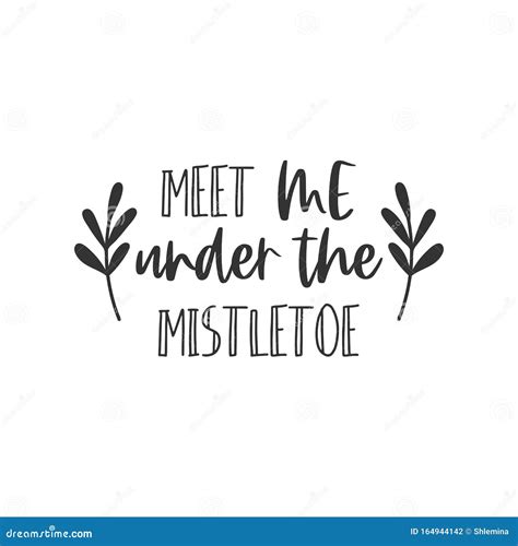 Meet Me Under The Mistletoe Hand Written Lettering Phrase Stock Vector