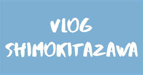 Vlog Shimokitazawa Tokyo Japan