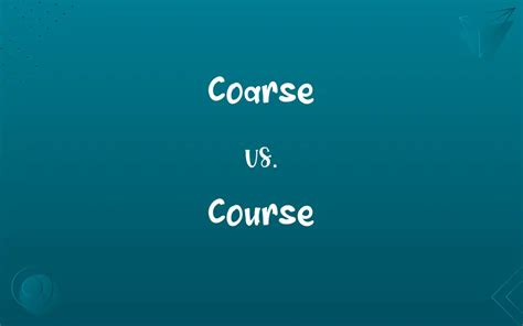 Coarse Vs Course Know The Difference