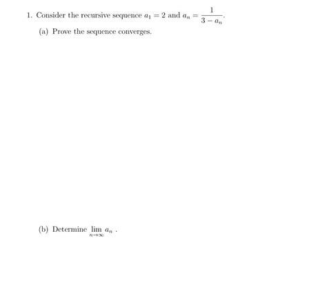 Solved 1 1 Consider The Recursive Sequence A1 2 And An 3
