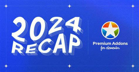 Omar Elhawary On Linkedin 2024 A Year Of Remarkable Updates For Premium Addons For Elementor