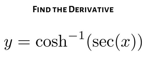 Derivative Of The Inverse Hyperbolic Cosine Of The Secant Function Y