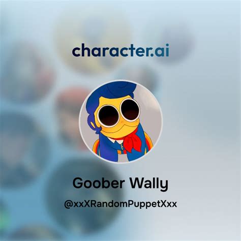 Chat With Goober Wally Character Ai Personalized AI For Every Moment Of Your Day