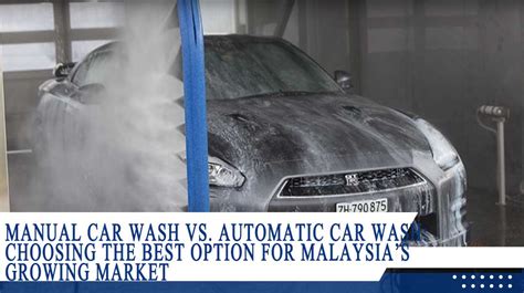 Manual Car Wash Vs Automatic Car Wash Choosing The Best Option For